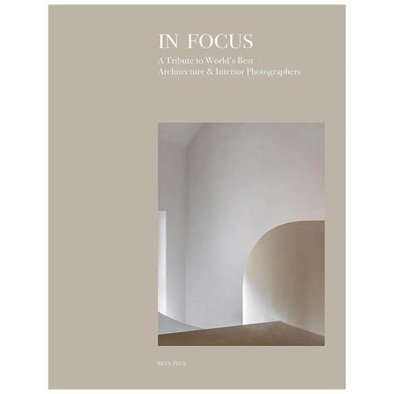 IN FOCUS: A Tribute to World's Best Architecture & Interior ...
